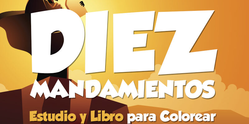 Diez Mandamientos: Estudio y Libro para Colorear – Mensaje Sin Frontera